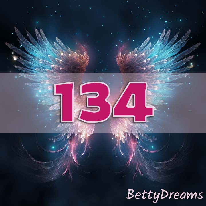 134 Angel Number: Surprising & Powerful Meanings | BettyDreams