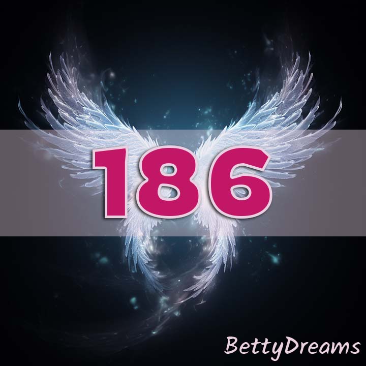 186 Angel Number: Surprising & Powerful Meanings | BettyDreams
