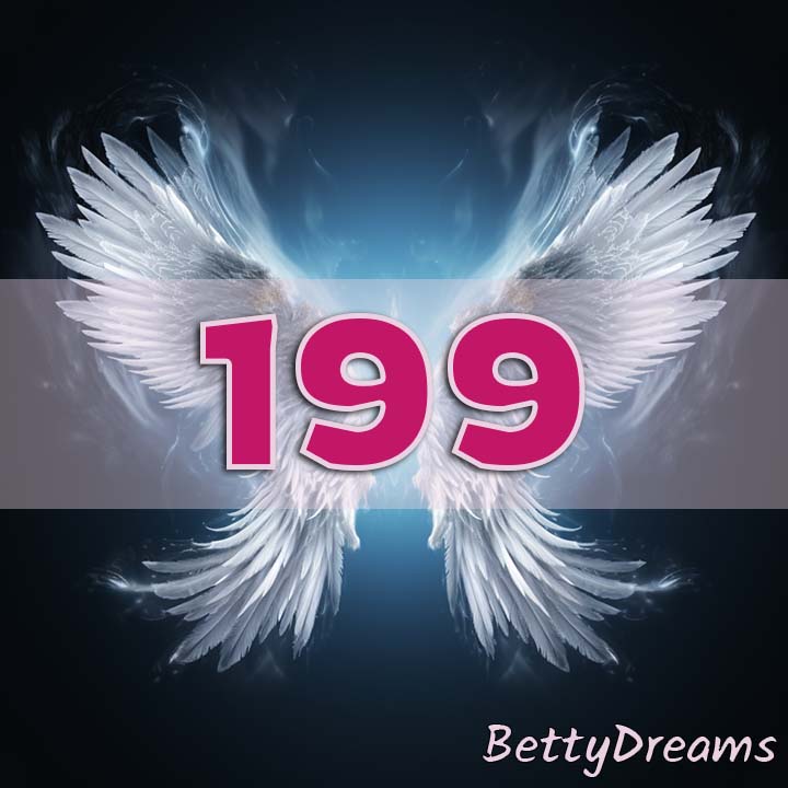199 Angel Number: Surprising & Powerful Meanings | BettyDreams