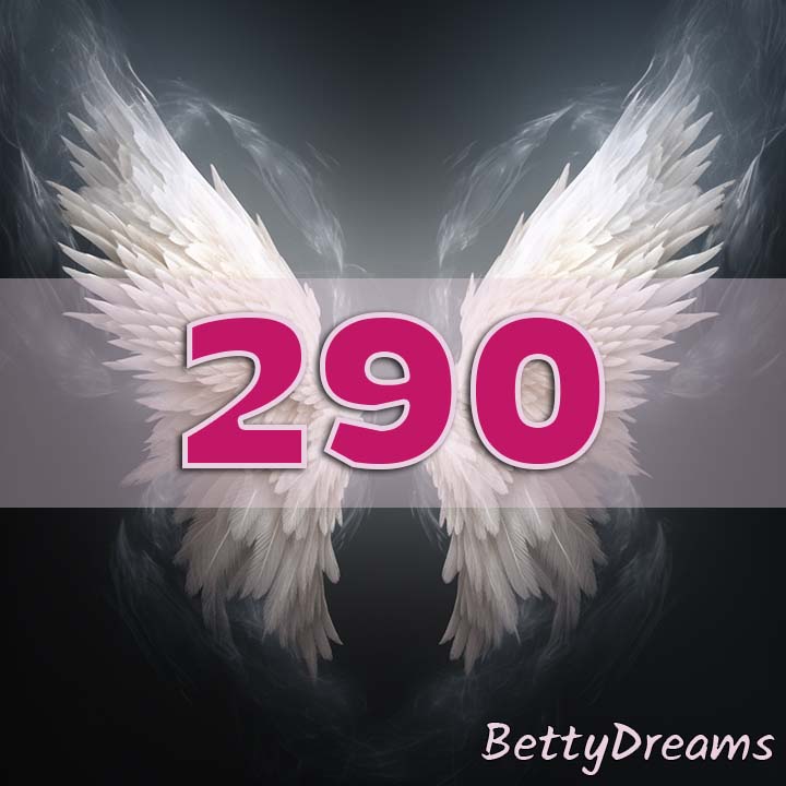 290 Angel Number: Surprising & Powerful Meanings | BettyDreams