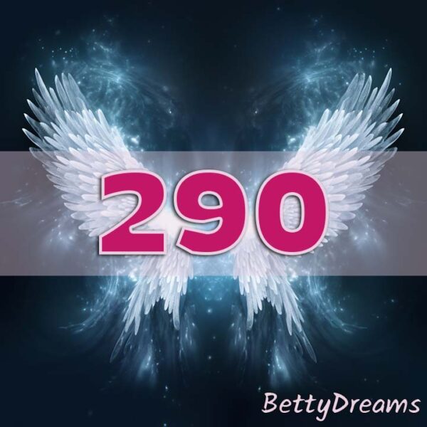 290 Angel Number: Surprising & Powerful Meanings | BettyDreams