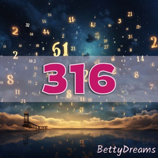 316 Angel Number: Surprising & Powerful Meanings | BettyDreams