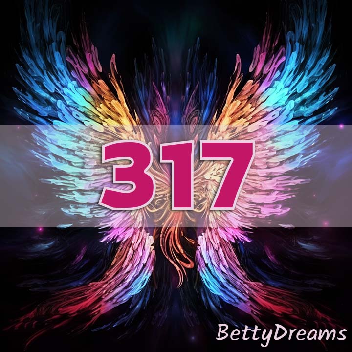 317 Angel Number: Surprising & Powerful Meanings | BettyDreams