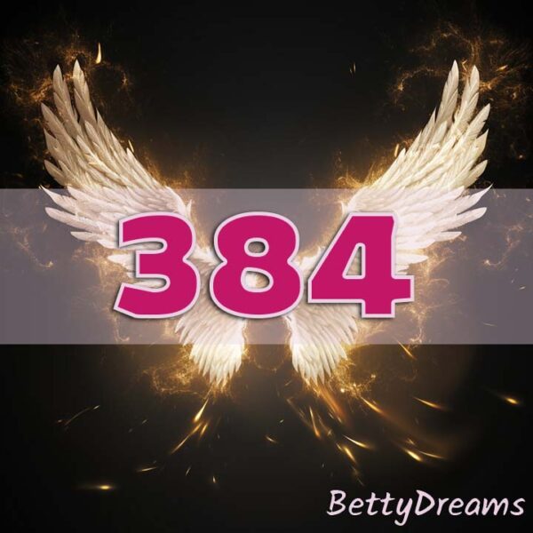 384 Angel Number: Surprising & Powerful Meanings | BettyDreams