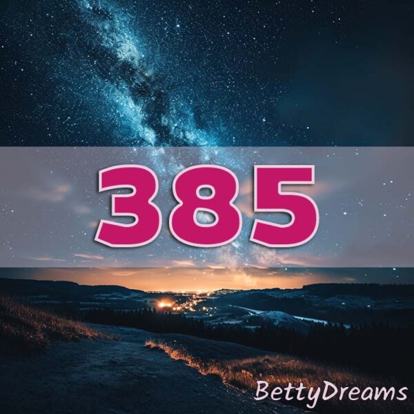 385 Angel Number: Surprising & Powerful Meanings | BettyDreams