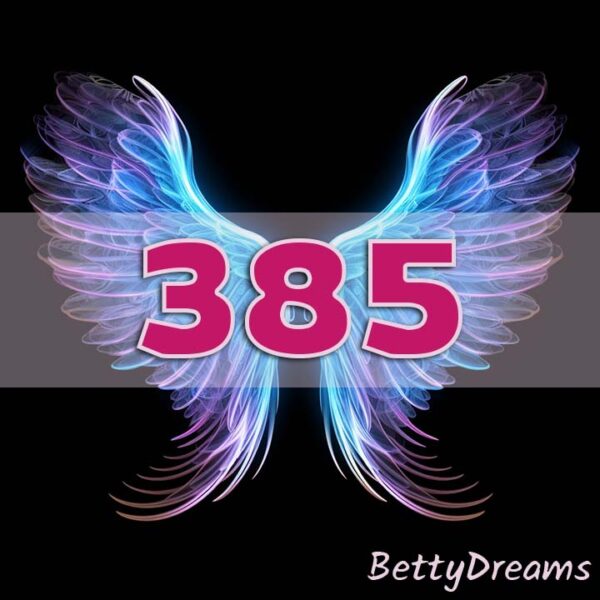 385 Angel Number: Surprising & Powerful Meanings | BettyDreams