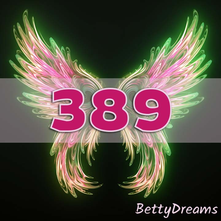 389 Angel Number: Surprising & Powerful Meanings | BettyDreams