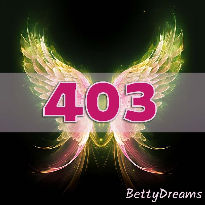 403 Angel Number: Surprising & Powerful Meanings | BettyDreams