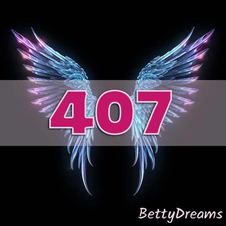 407 Angel Number: Surprising & Powerful Meanings | BettyDreams