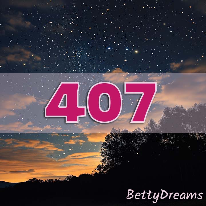 407 Angel Number: Surprising & Powerful Meanings | BettyDreams
