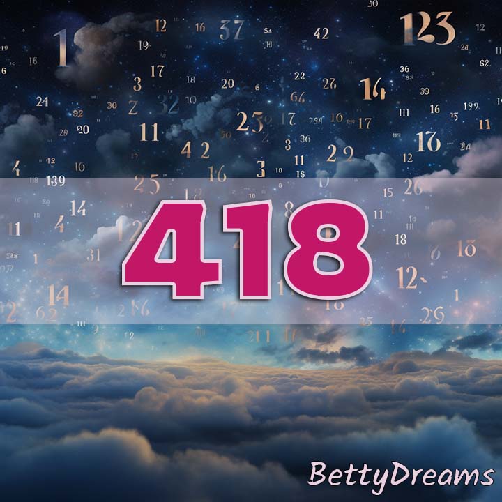 418 Angel Number: Surprising & Powerful Meanings | BettyDreams