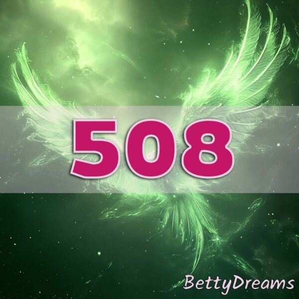 508 Angel Number: Surprising & Powerful Meanings | BettyDreams