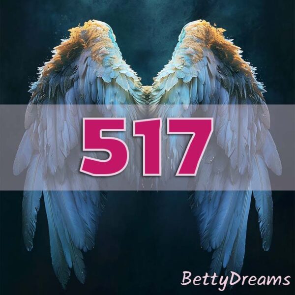 517 Angel Number: Surprising & Powerful Meanings | BettyDreams