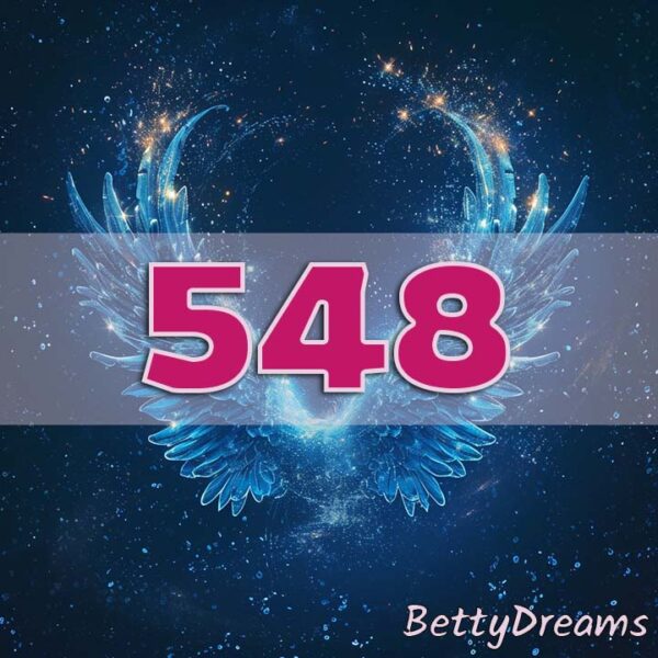 548 Angel Number: Surprising & Powerful Meanings | BettyDreams