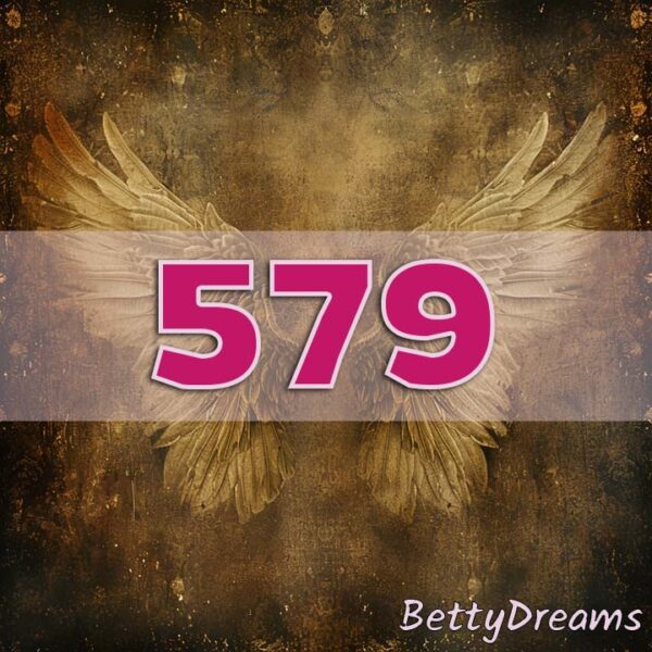 579 Angel Number: Surprising & Powerful Meanings | BettyDreams