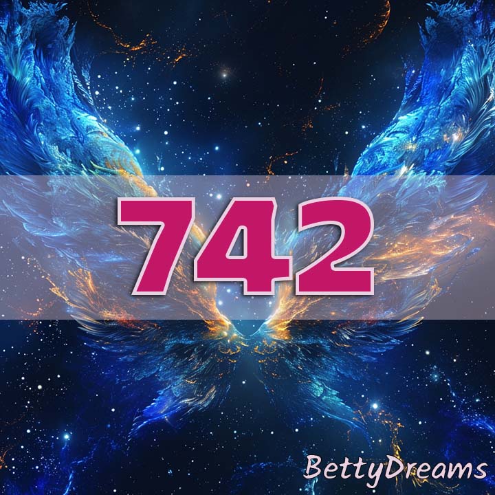 742 Angel Number: Surprising & Powerful Meanings | BettyDreams
