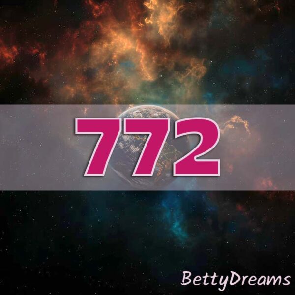 772 Angel Number: Surprising & Powerful Meanings | BettyDreams