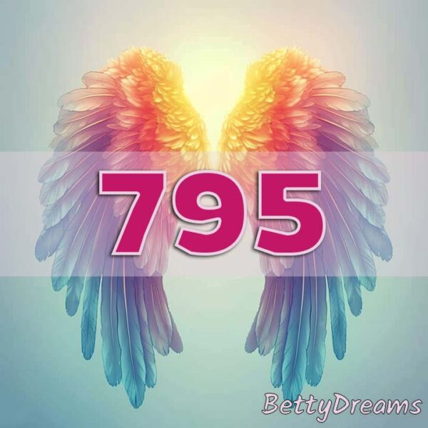 795 Angel Number: Surprising & Powerful Meanings | BettyDreams