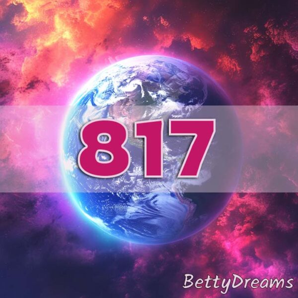 817 Angel Number: Surprising & Powerful Meanings | BettyDreams