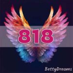 818 Angel Number: Surprising & Powerful Meanings | BettyDreams