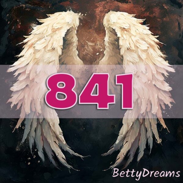 841 Angel Number: Surprising & Powerful Meanings | BettyDreams