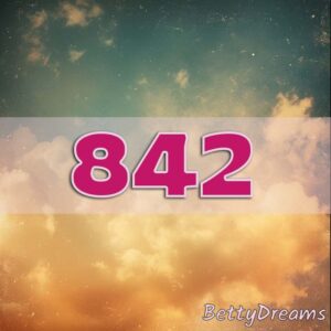 842 Angel Number: Surprising & Powerful Meanings | BettyDreams