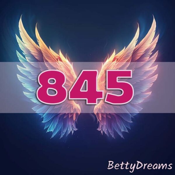845 Angel Number: Surprising & Powerful Meanings | BettyDreams