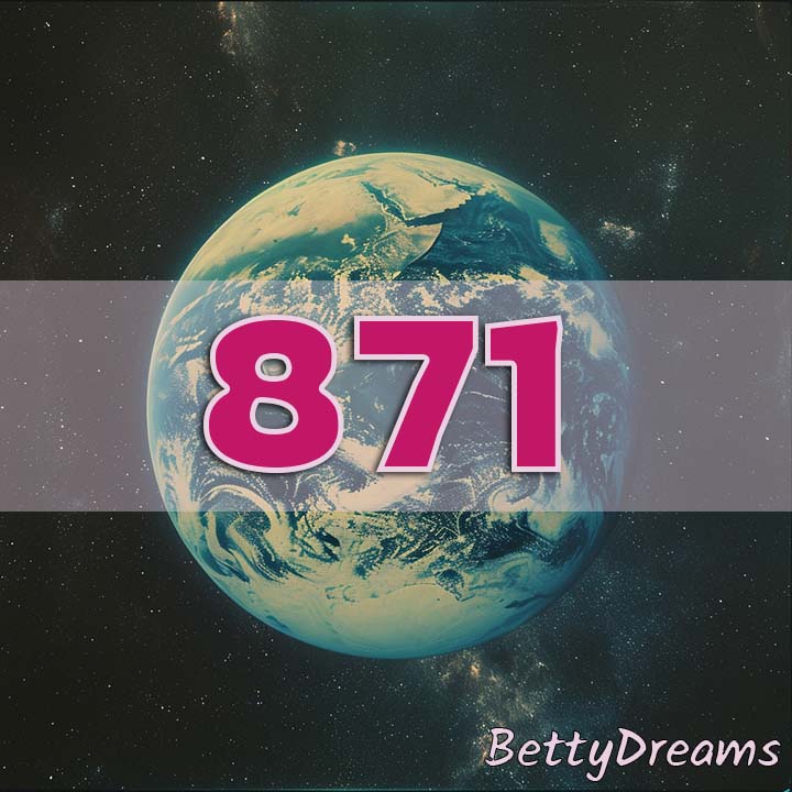 871 Angel Number: Surprising & Powerful Meanings | BettyDreams