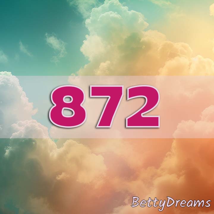 872 Angel Number: Surprising & Powerful Meanings | BettyDreams
