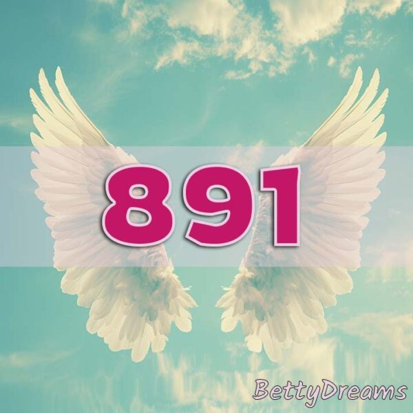 891 Angel Number: Surprising & Powerful Meanings | BettyDreams