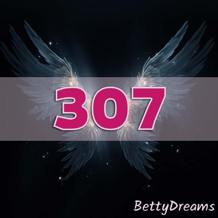 307 Angel Number: Surprising & Powerful Meanings | BettyDreams