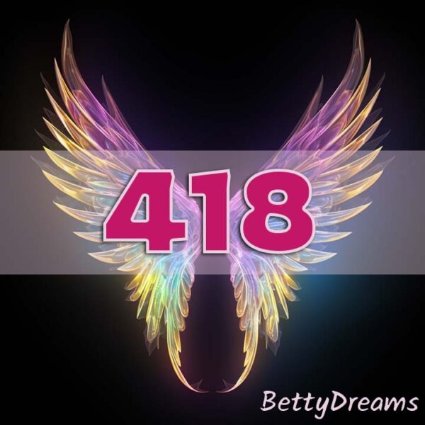 418 Angel Number: Surprising & Powerful Meanings | BettyDreams