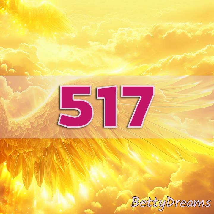 517 Angel Number: Surprising & Powerful Meanings | BettyDreams