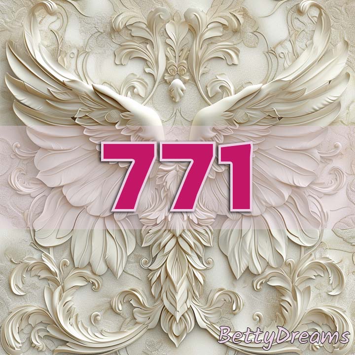 771 Angel Number: Surprising & Powerful Meanings | BettyDreams