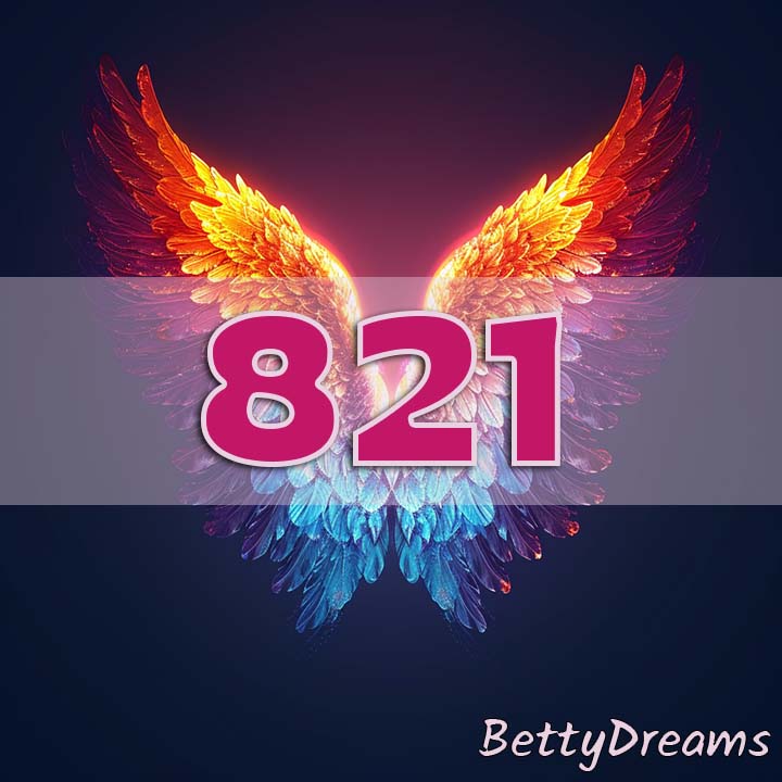 821 Angel Number: Surprising & Powerful Meanings | BettyDreams