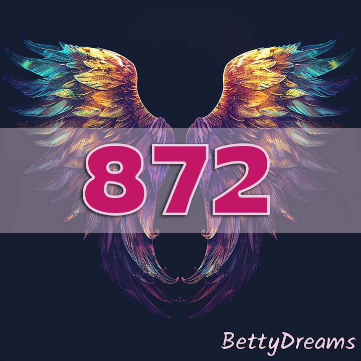872 Angel Number: Surprising & Powerful Meanings | BettyDreams