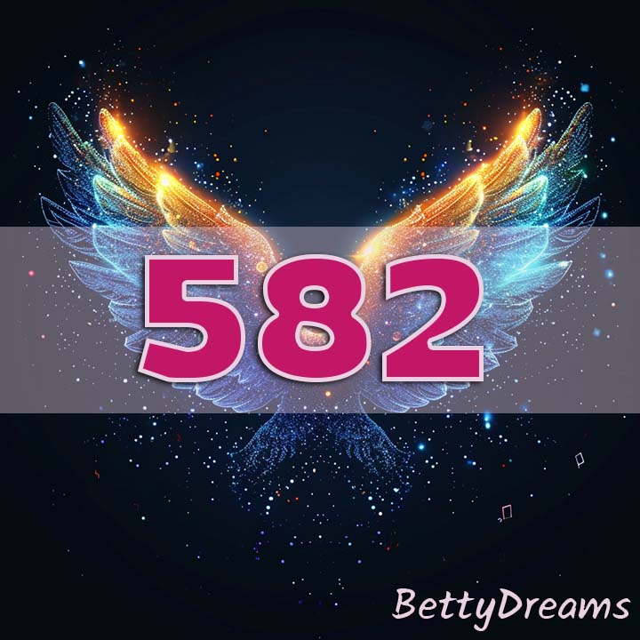 582 Angel Number: Surprising & Powerful Meanings | BettyDreams