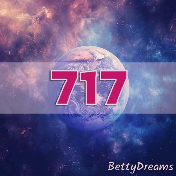 717 Angel Number: Surprising & Powerful Meanings | BettyDreams