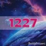 1227 Angel Number: Surprising & Powerful Meanings