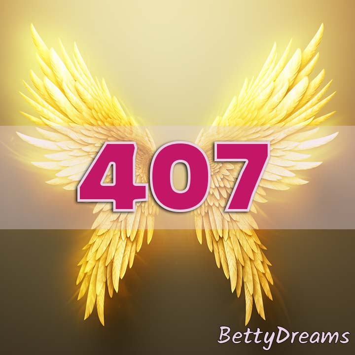 407 Angel Number: Surprising & Powerful Meanings | BettyDreams