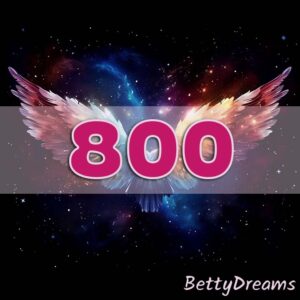 800 Angel Number: Surprising & Powerful Meanings | BettyDreams