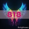 818 Angel Number: Surprising & Powerful Meanings | BettyDreams