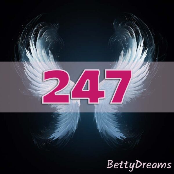 247 Angel Number: Surprising & Powerful Meanings | BettyDreams