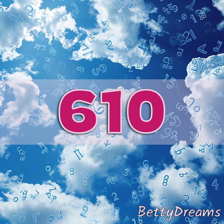 610 Angel Number: Surprising & Powerful Meanings | BettyDreams
